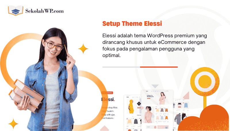 Setup Theme Elessi - Kelas Wordpress, Membuat Website Jadi Lebih Mudah!